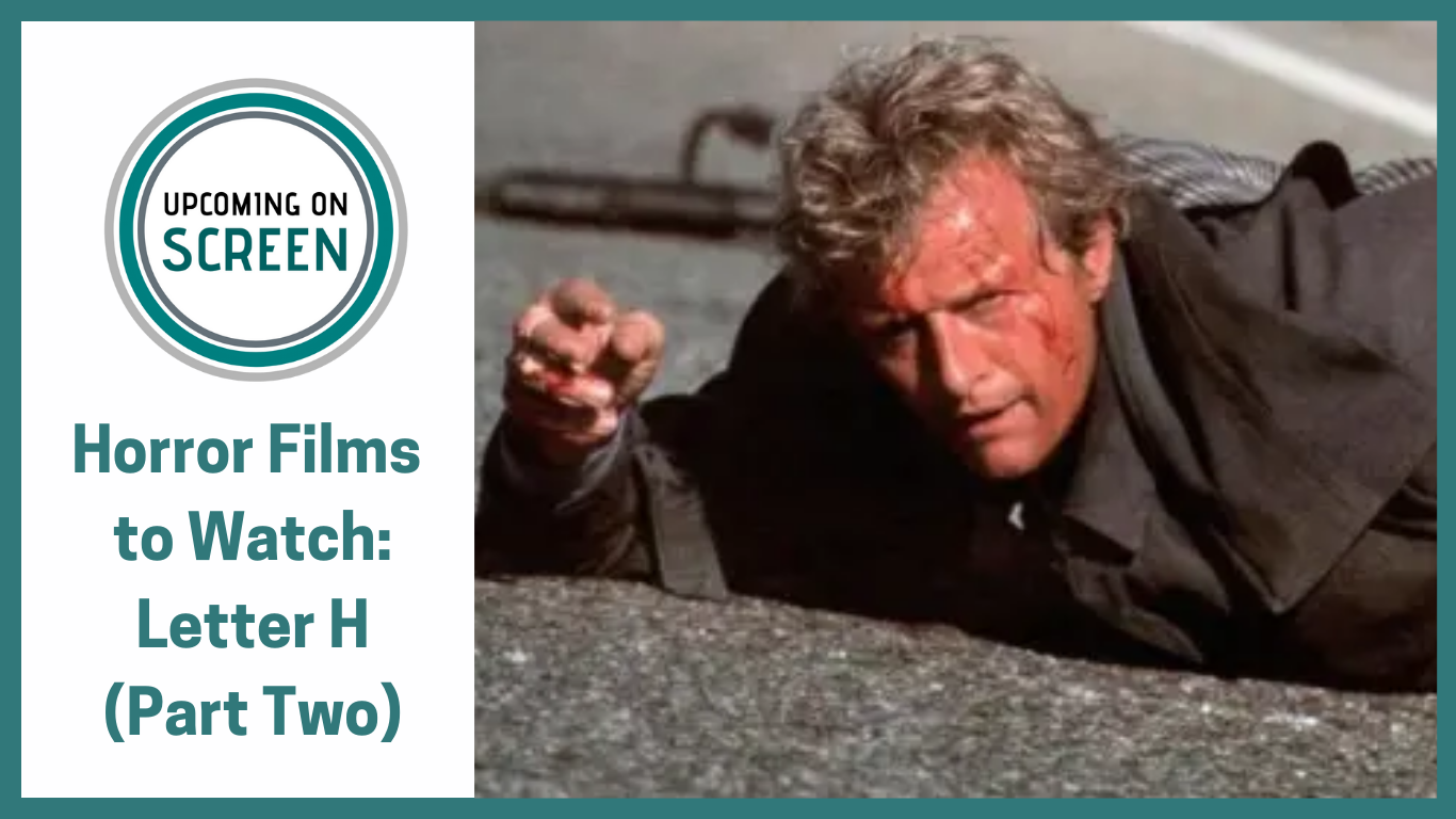 Horror films to watch starting with H: Part 2 - Upcoming On Screen