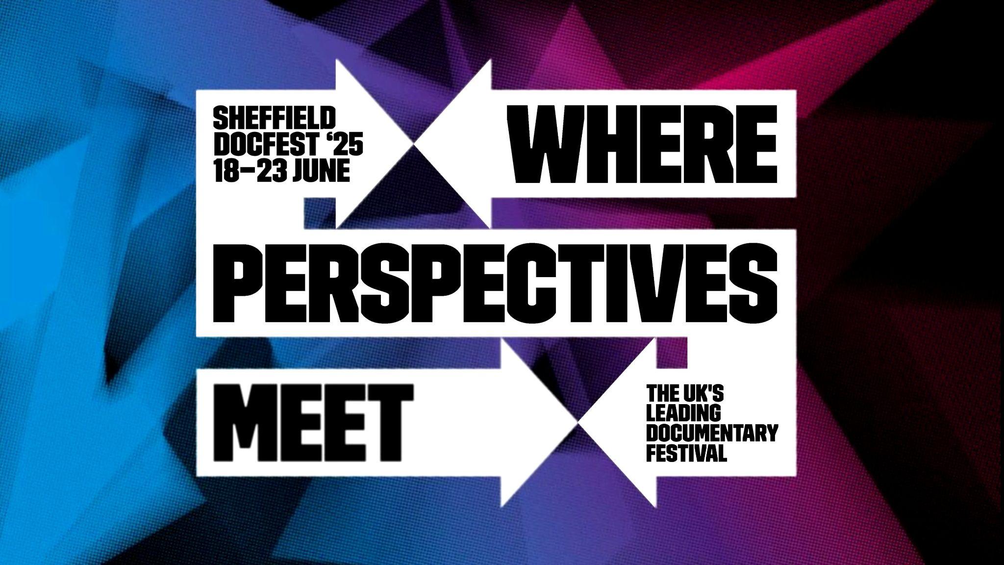 Sheffield DocFest Announces Lineup For The 32nd Edition on 18-23 June ...